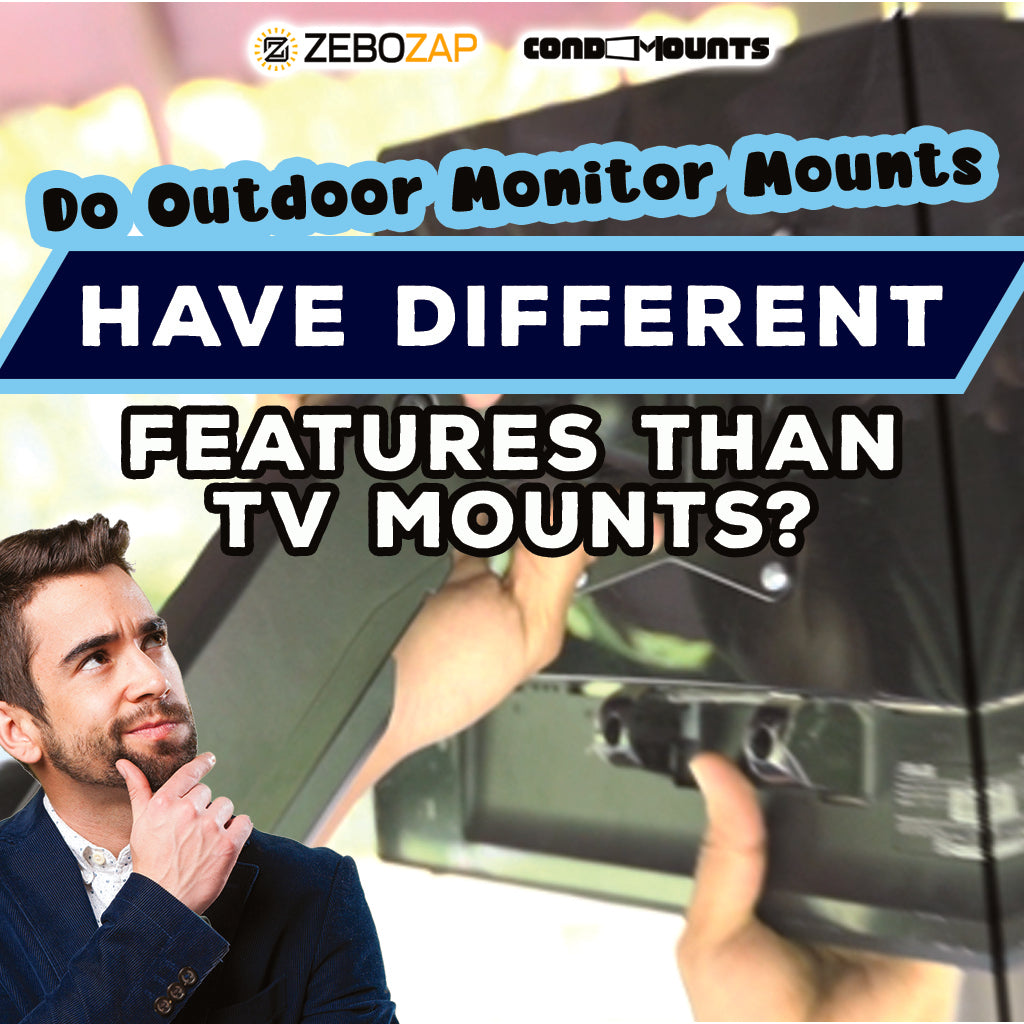 Exploring the Differences: Outdoor Monitor Mounts vs. TV Mounts – ZeboZap