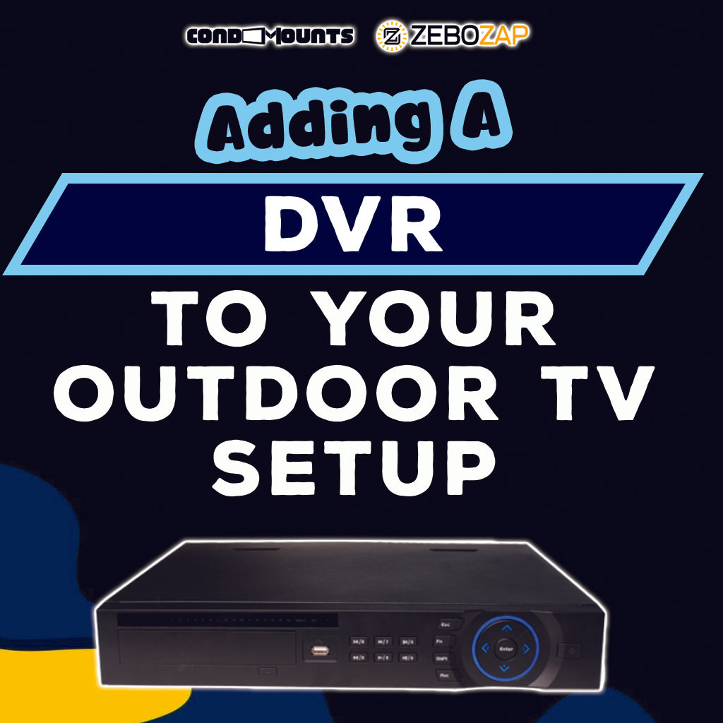 Adding a DVR to Your Outdoor TV Setup – ZeboZap